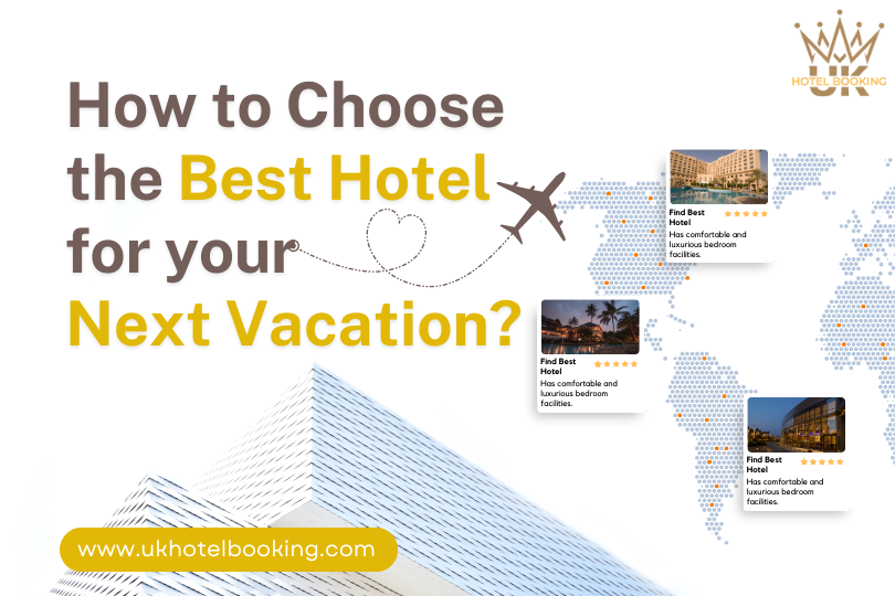 How To Choose The Best Hotel For Your Next Vacation?