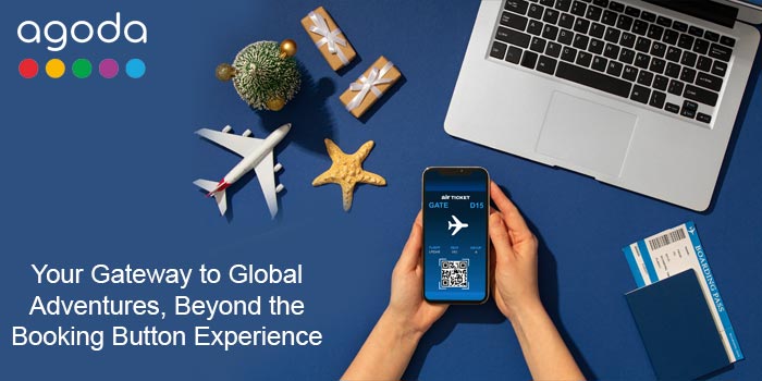 Agoda: Your Gateway To Global Adventures, Beyond The Booking Button ...